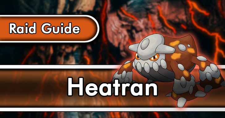 Heatran Raid Guide - Pokemon GO Wiki - GamePress