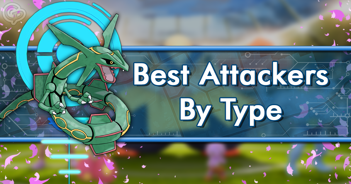 Best Attackers by Type - Pokemon GO Wiki - GamePress
