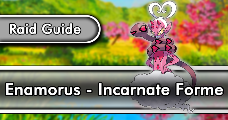Enamorus - Incarnate Forme Raid Guide - Pokemon GO Wiki - GamePress