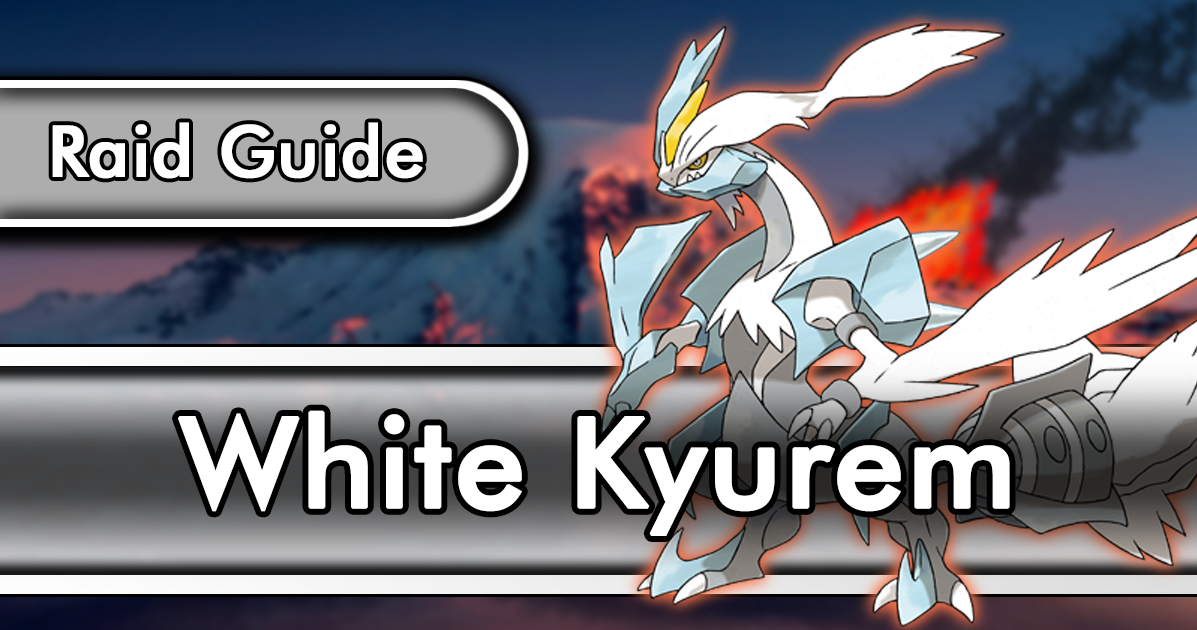 White Kyurem Raid Guide - Pokemon GO Wiki - GamePress