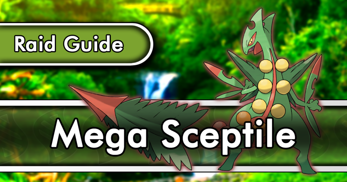 Mega Sceptile Raid Guide - Pokemon GO Wiki - GamePress