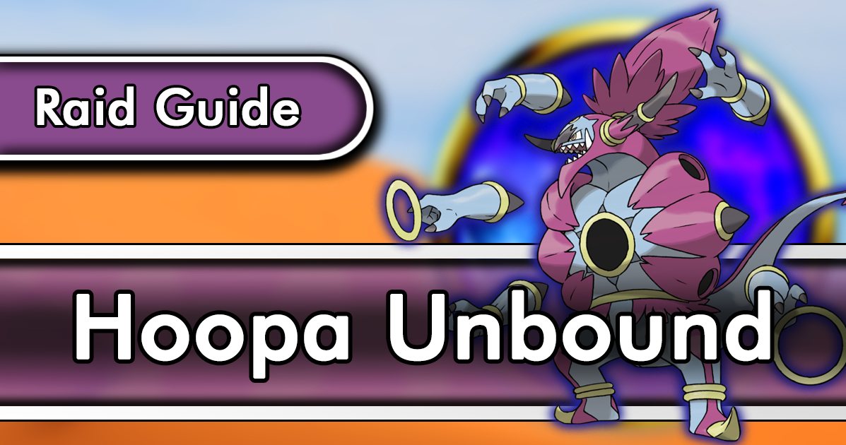 Hoopa Unbound Raid Guide - Pokemon GO Wiki - GamePress