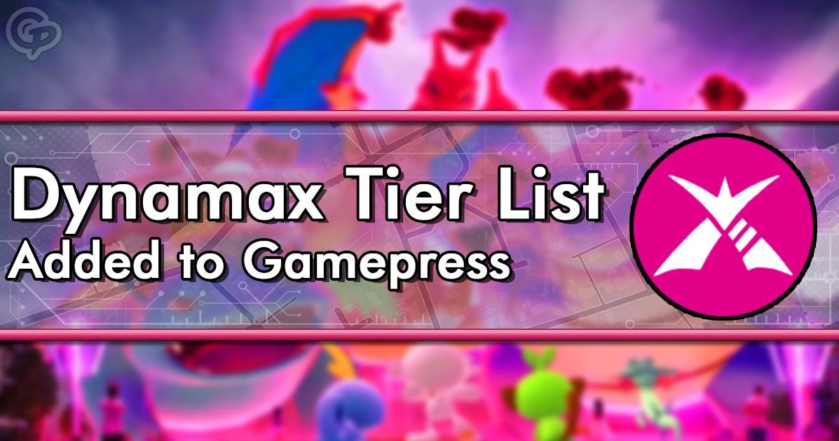 Dynamax Tier List Added to Gamepress - Pokemon GO Wiki - GamePress