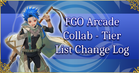 FGO Arcade Collab - Tier List Change Log - Fate/Grand Order Wiki ...