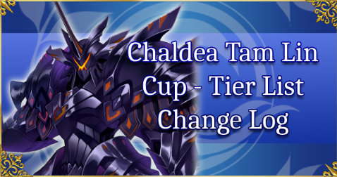 Chaldea Tam Lin Cup - Tier List Change Log - Fate/Grand Order Wiki - GamePress